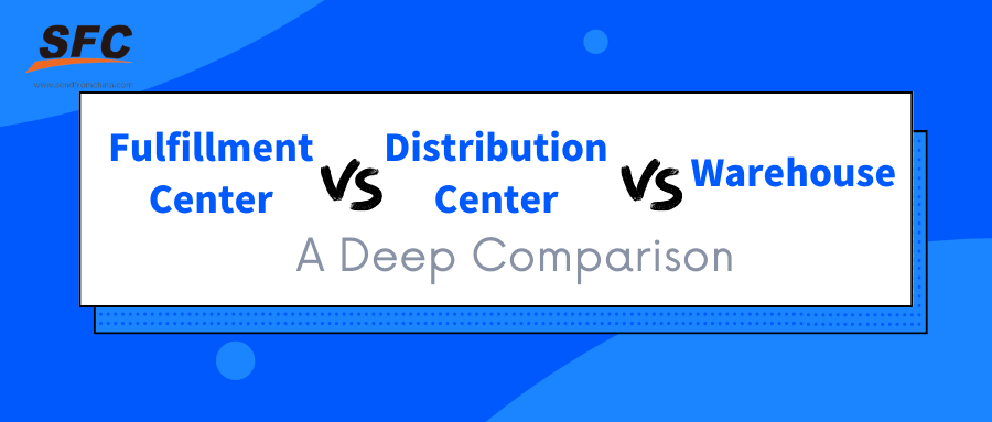 A Deep Comparison: Fulfillment Center vs Distribution Center vs Warehouse